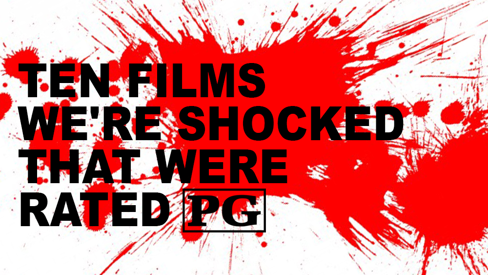 Ten films we’re shocked that were rated PG – B&S About Movies