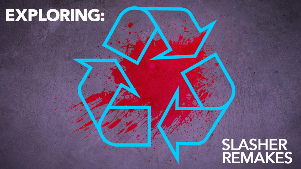 EXPLORING: Slasher Remakes – B&S About Movies