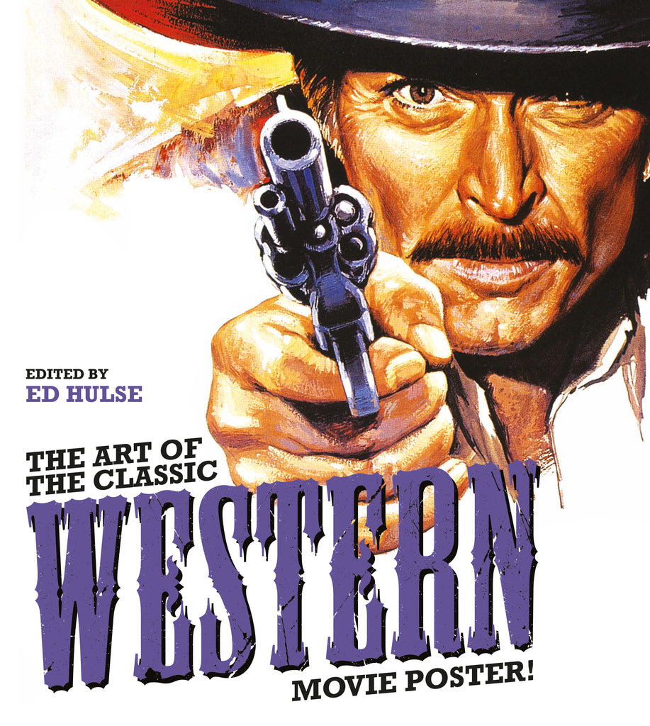 The Art of the Classic Western Movie Poster by Ed Hulse – B&S About Movies